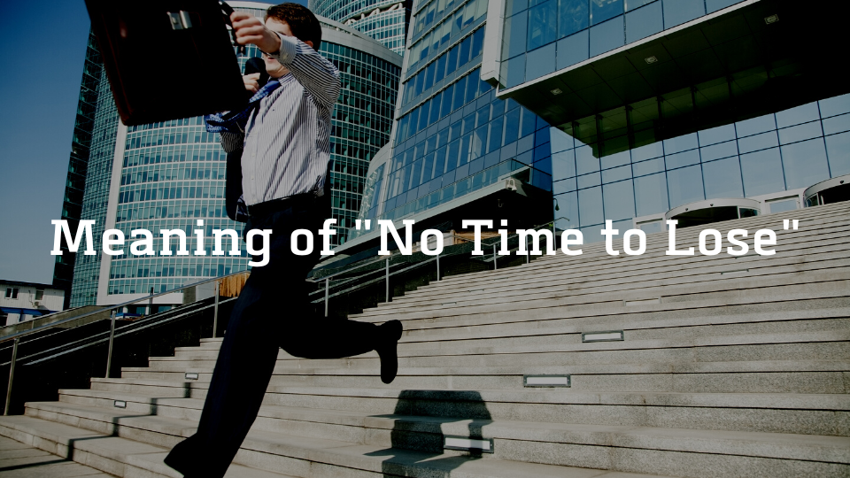 「no time to lose」ってどういう意味？例文を使って解説 — 初心者が確実に伸びる 福岡市中央区のウィンザー英会話 薬院校