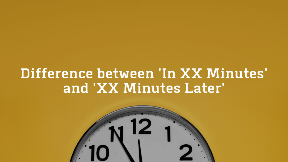 「in 〜 minutes」と「〜 minutes later」の違いについて解説【例文つき — 初心者が確実に伸びる 福岡市中央区の ...