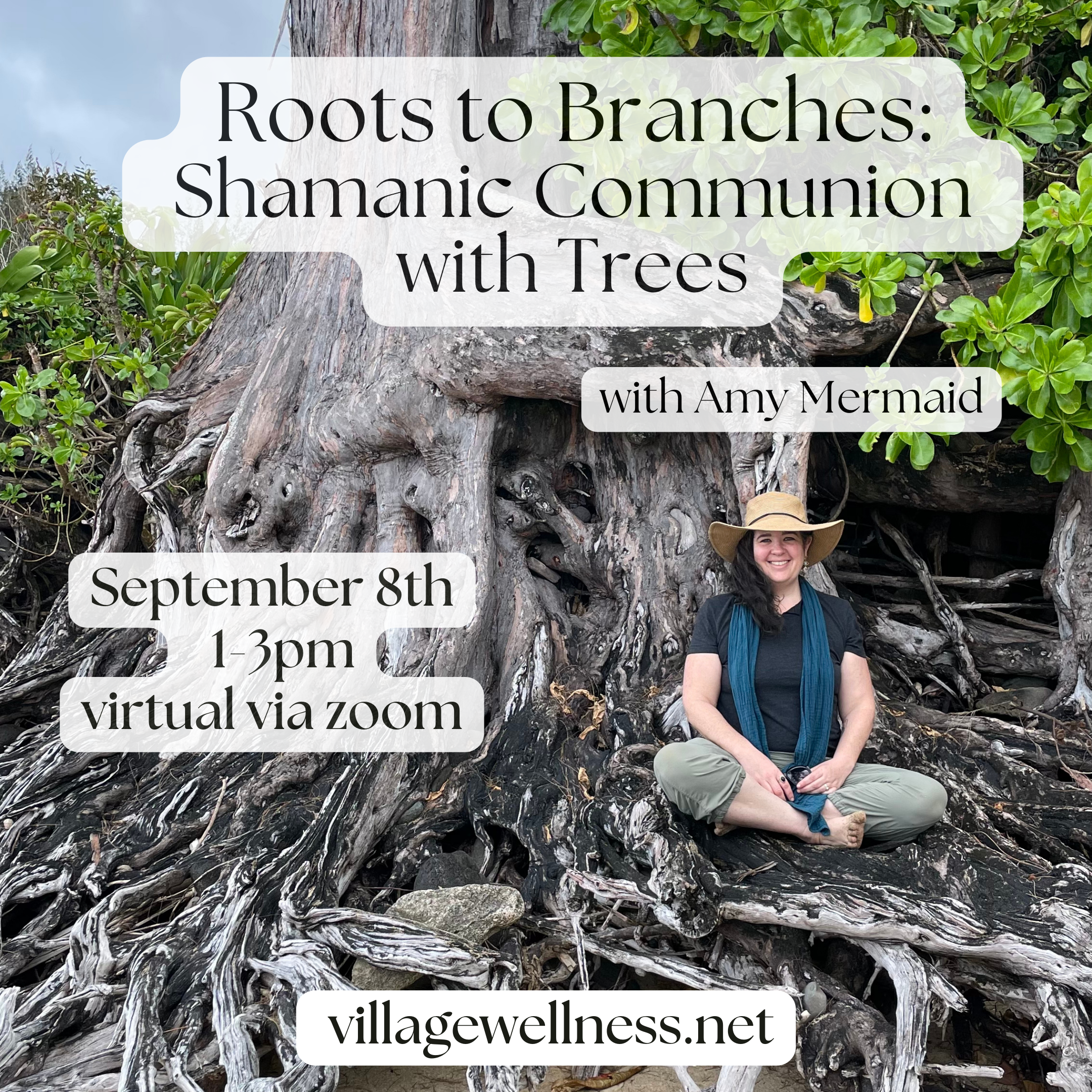 Roots to Branches: Shamanic Communion with Trees — Village Wellness. a ...