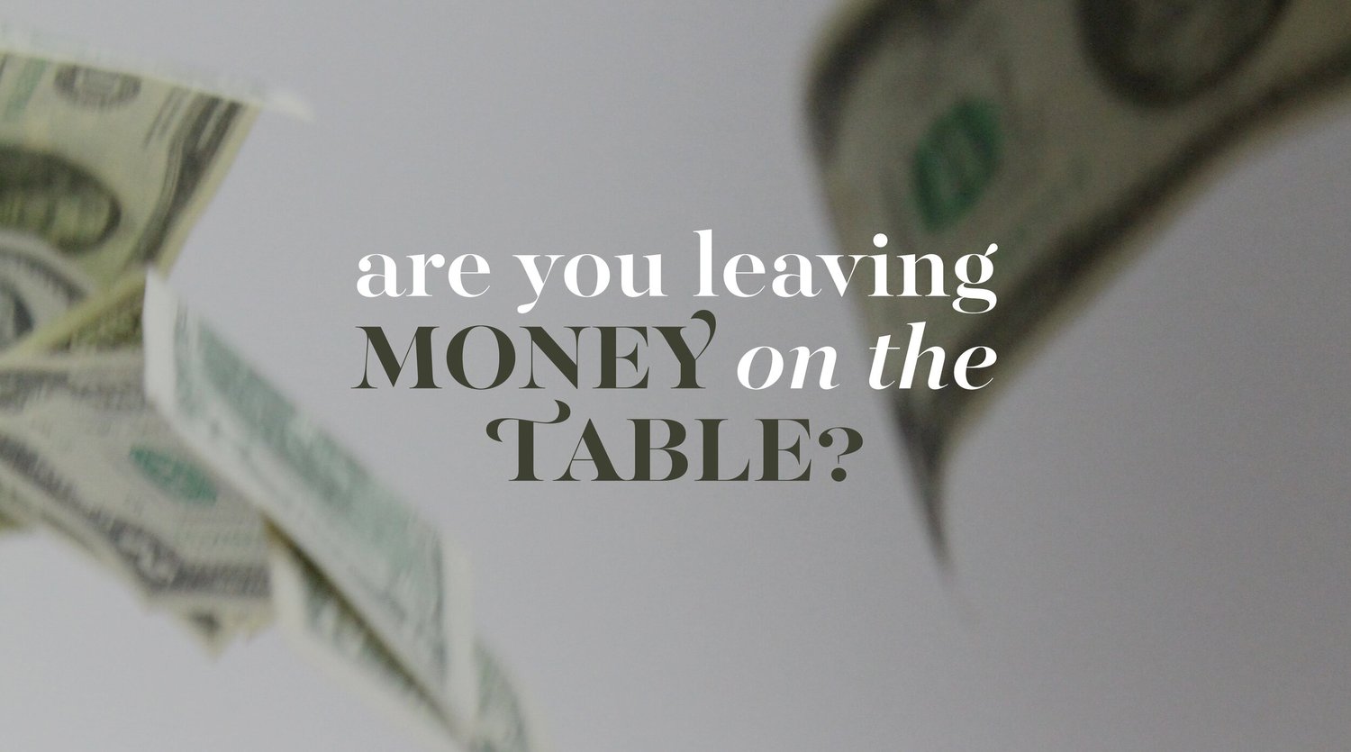 Leaving Money On Table