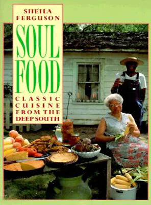 Classic Soul Food & Southern Foodways — Black Culinary History