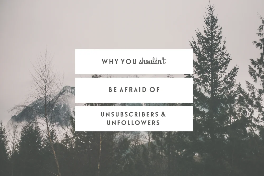 Why You Shouldn’t Be Afraid of Unsubscribers & Unfollowers — Jen Carrington