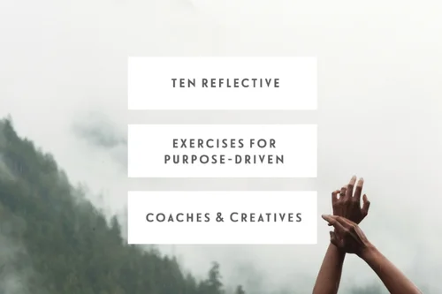 Ten Reflective Exercises For Purpose-Driven Coaches & Creatives — Jen ...