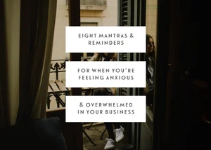 Eight Mantras & Reminders For When You're Feeling Anxious & Overwhelmed ...