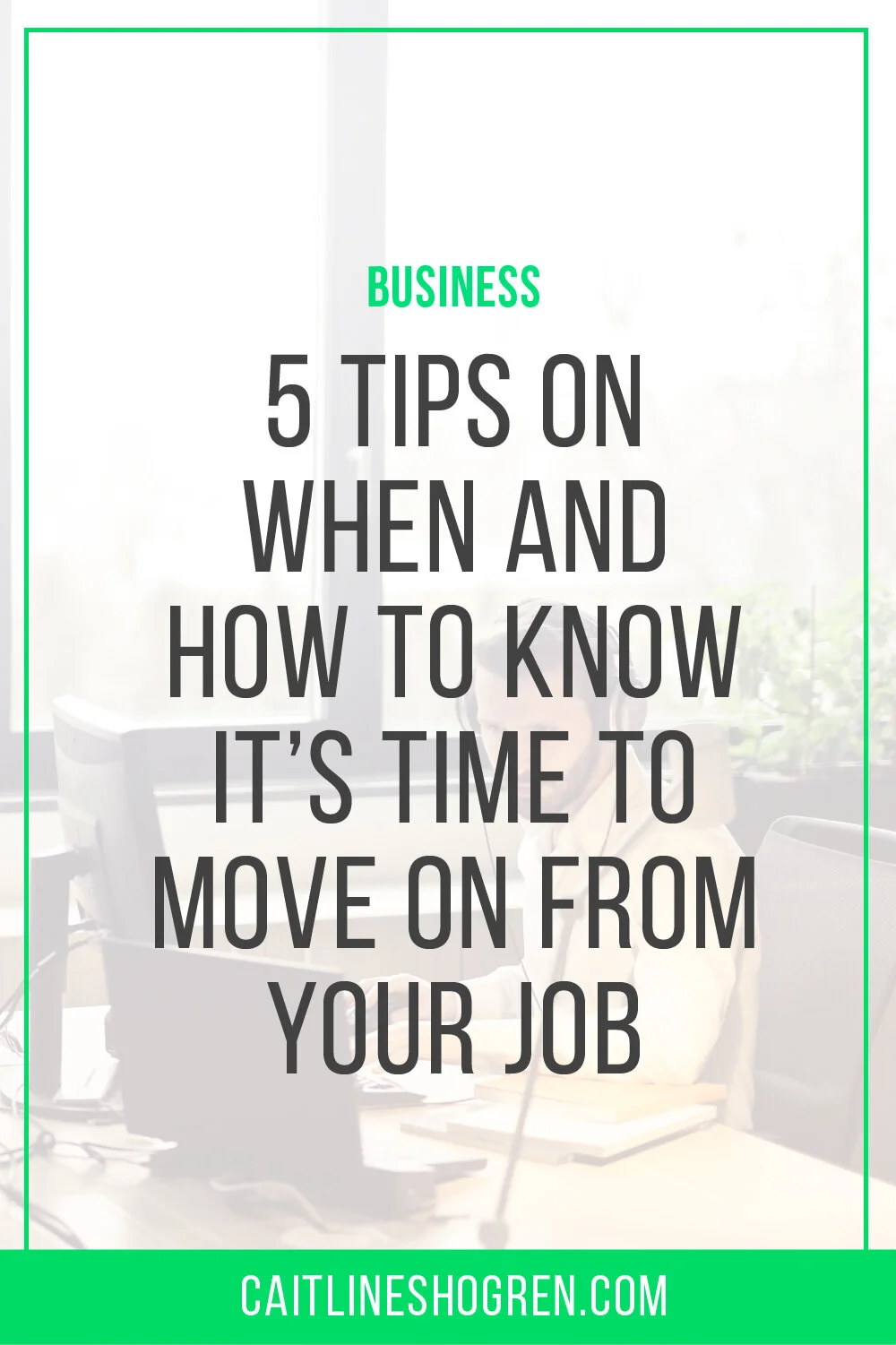 When and how to know it's time to move on from your job — caitlin e shogren