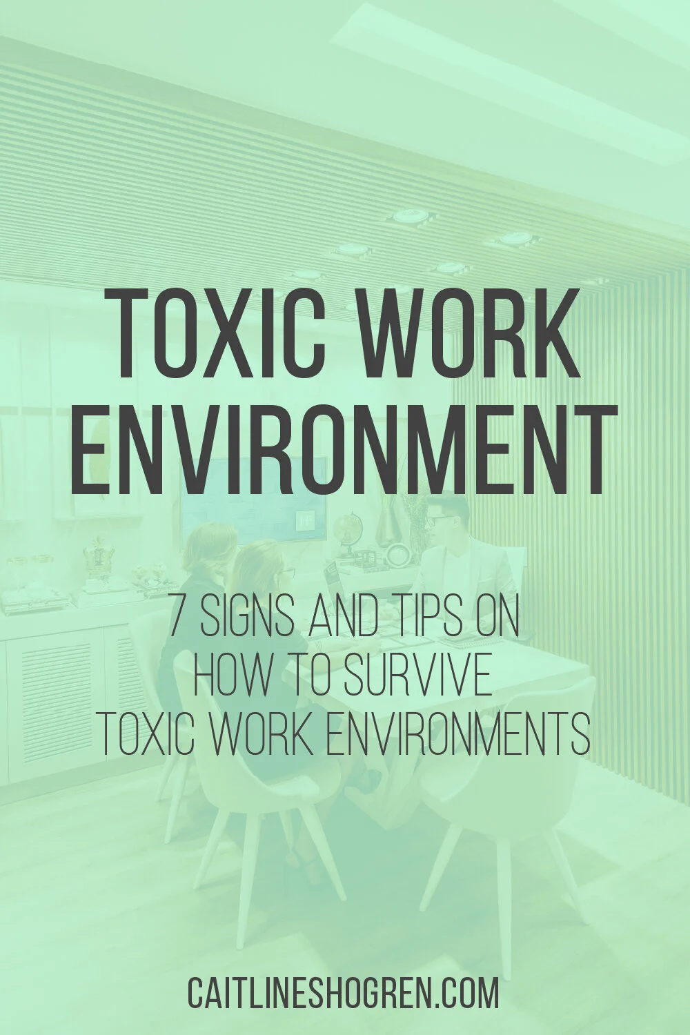 7 Signs and tips on how to survive a toxic work environment — caitlin e ...