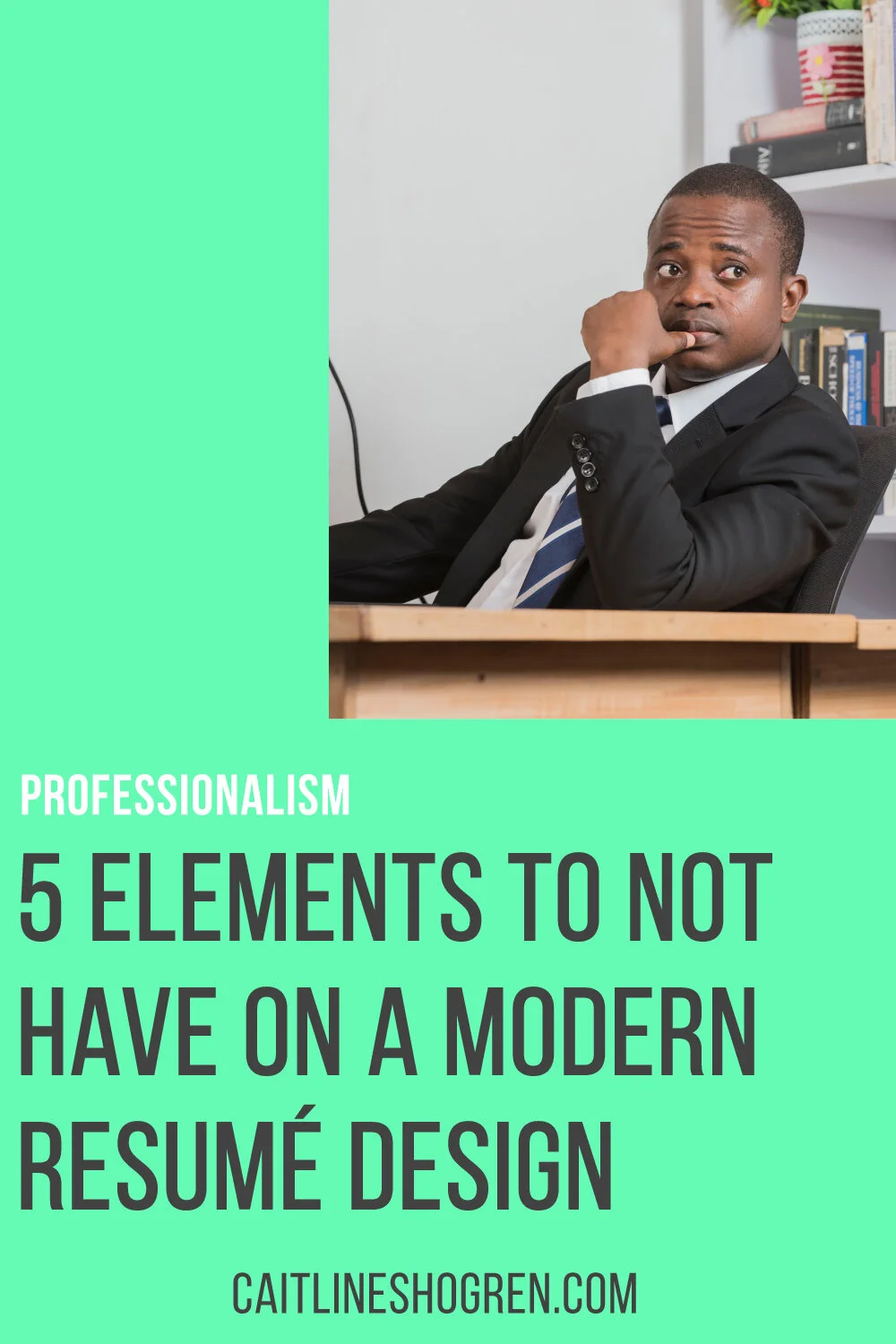 5 creative elements NOT to have on your modern resume design — caitlin ...