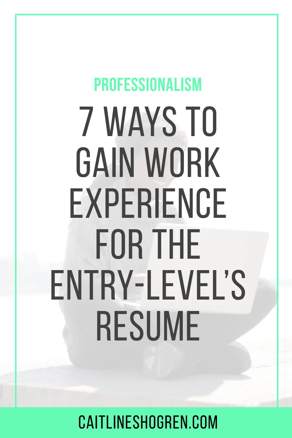 7 Ways to gain work experience for the entry-level professional ...