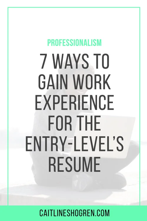 7 Ways to gain work experience for the entry-level professional ...