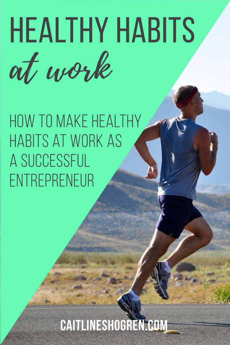 How to establish healthy habits at work for successful entrepreneurs ...