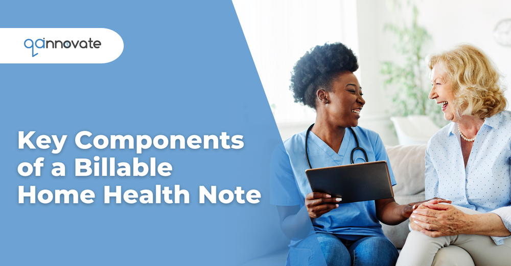 Key Components of a Billable Home Health Note — QAnnovate