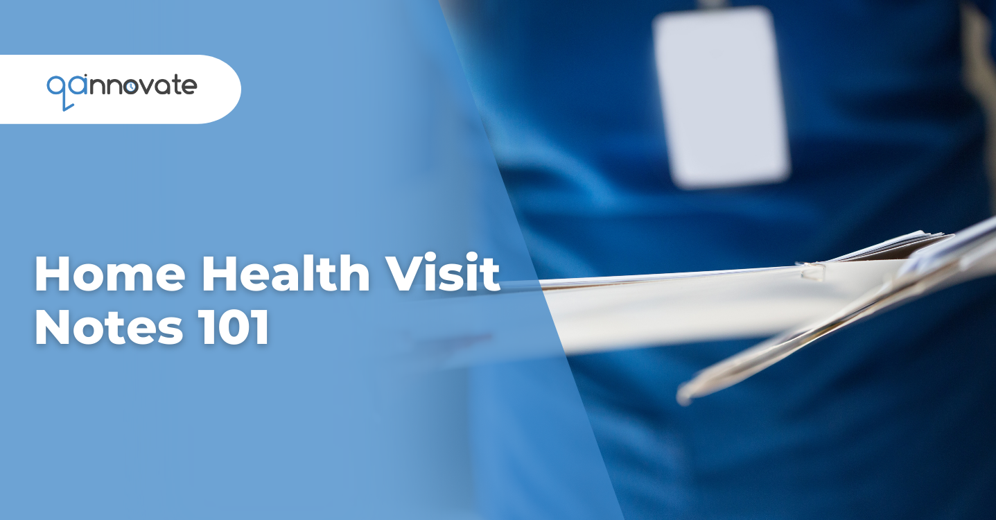 Home Health Visit Notes 101 — QAnnovate