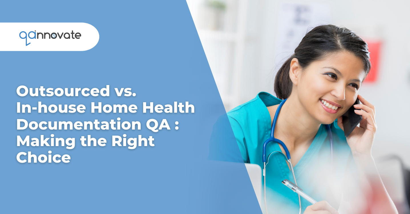 Outsourced vs. In-house Home Health Documentation QA : Making the Right ...