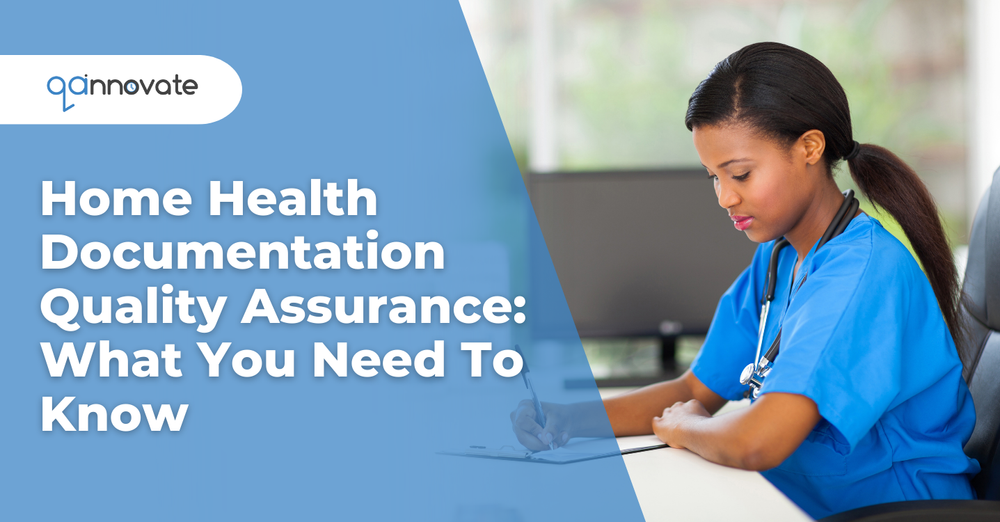 Home Health Documentation Quality Assurance: What You Need To Know ...
