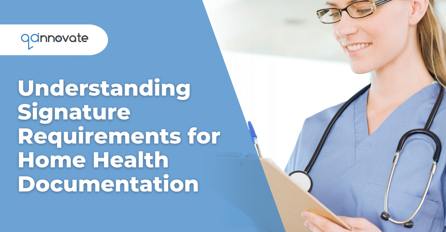 Signature Requirements for Home Health Documentation — QAnnovate