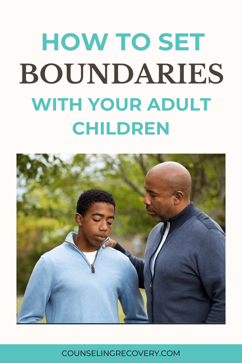 How to Set Boundaries with Your Adult Children — Counseling Recovery ...
