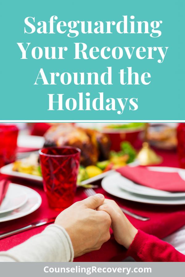 How to Protect Your Recovery Around The Holidays — Counseling Recovery ...