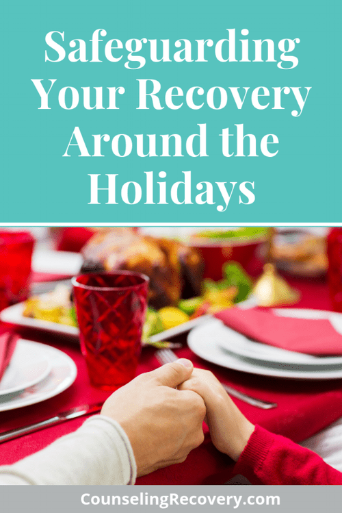 How to Protect Your Recovery Around The Holidays — Counseling Recovery ...