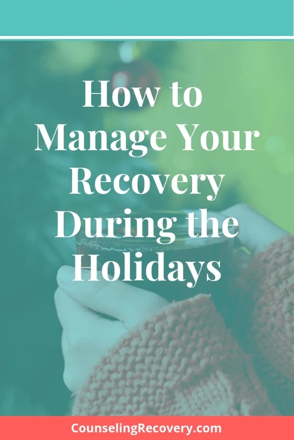 Managing Recovery During The Holidays — Counseling Recovery, Michelle ...