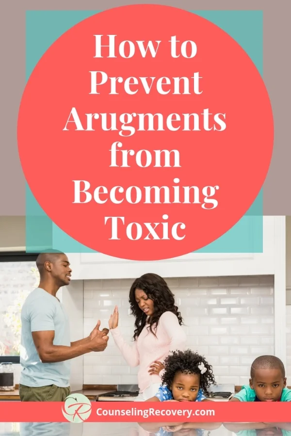 How to Prevent Arguments from Becoming Toxic — Counseling Recovery, Michelle Farris, LMFT
