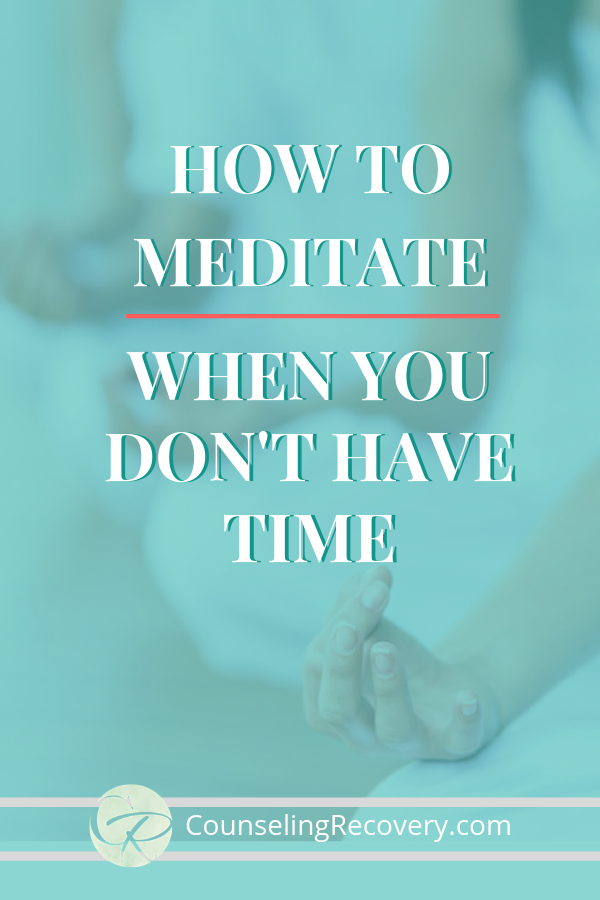 How to Meditate in a Way that Works for You — Counseling Recovery ...