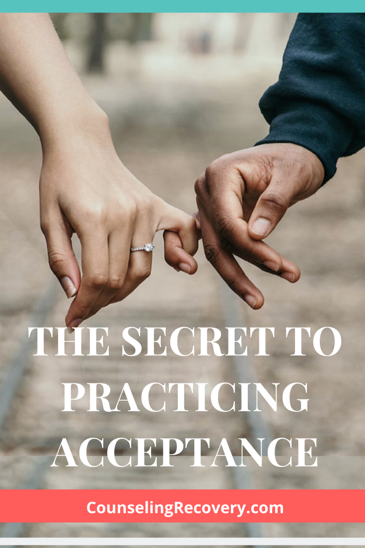 The Secret to Practicing Acceptance — Counseling Recovery, Michelle ...