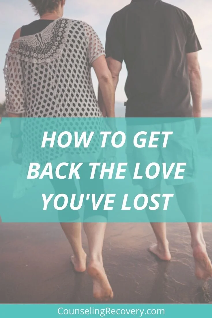 How to Get Back The Love You’ve lost — Counseling Recovery, Michelle ...