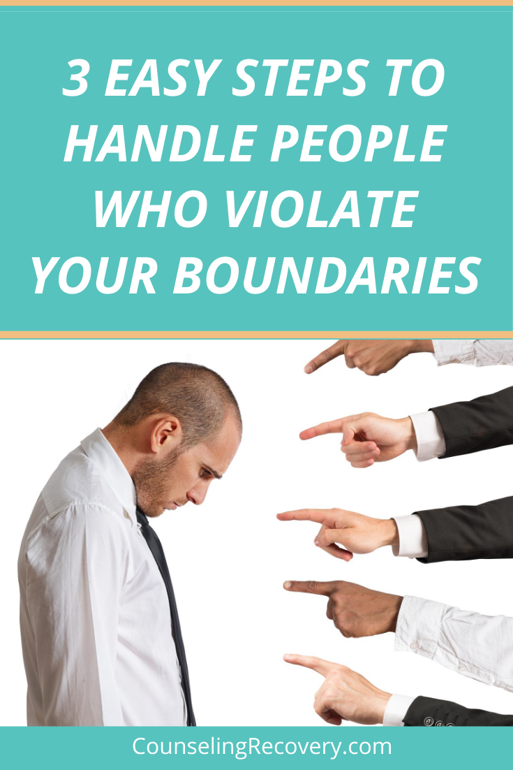 3 Easy Steps to Handle People Who Violate Boundaries — Counseling ...
