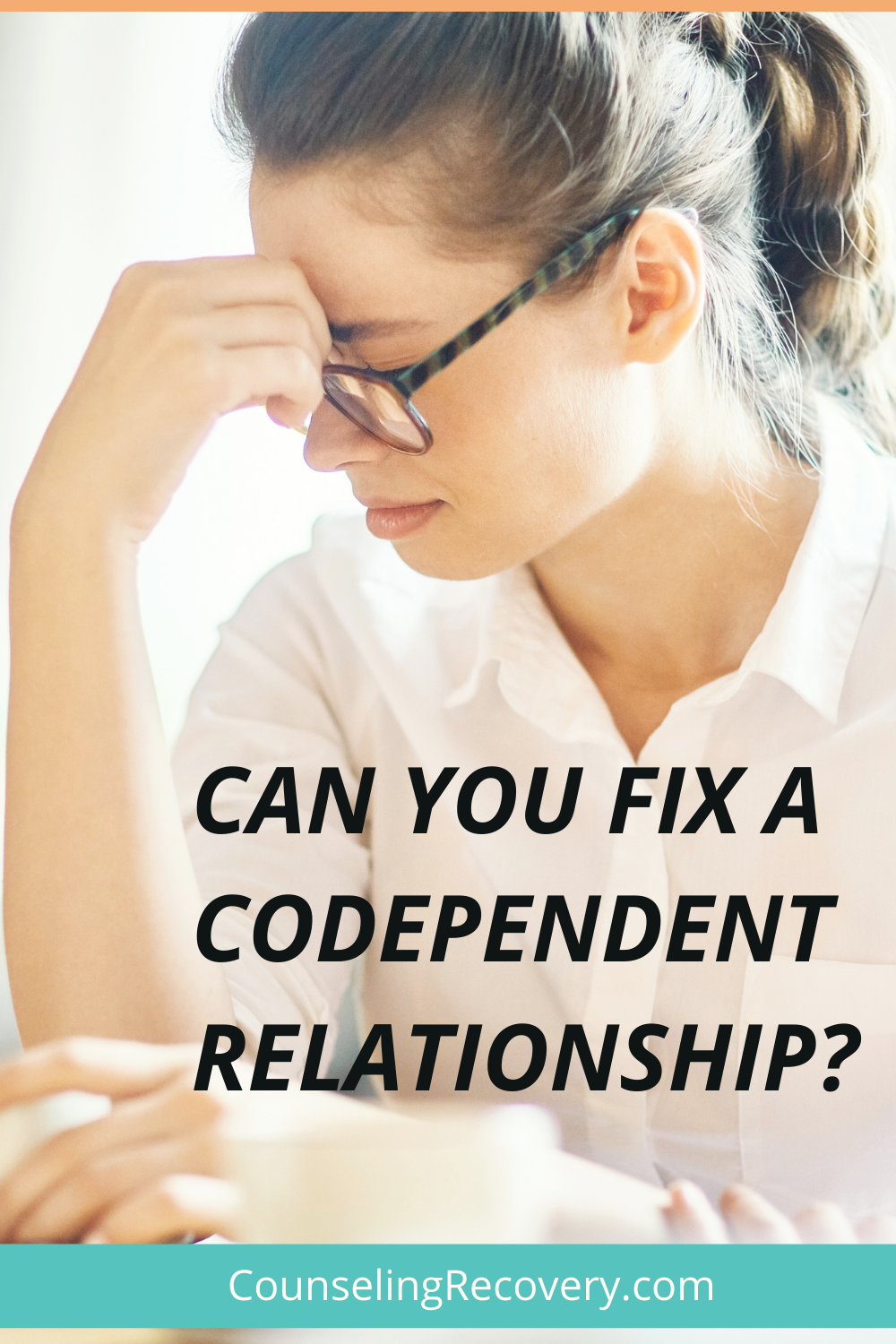 Can A Codependent Relationship Be Fixed? — Counseling Recovery, Michelle Farris, LMFT