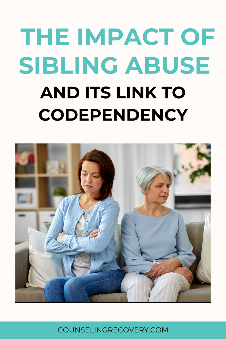 The Impact of Sibling Abuse and How it Leads to Codependency — Counseling Recovery, Michelle ...