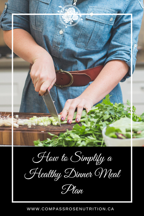 How to Simplify a Healthy Dinner Meal Plan — Compass Rose Nutrition ...
