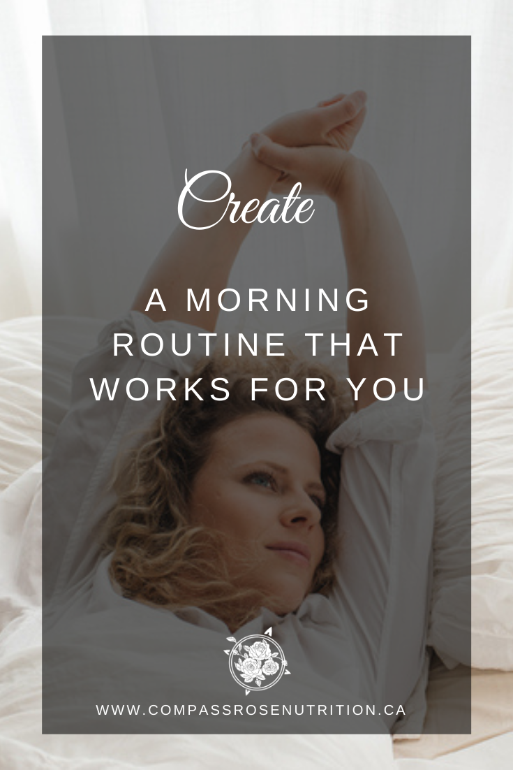 Create a Morning Routine That Works For You — Compass Rose Nutrition ...