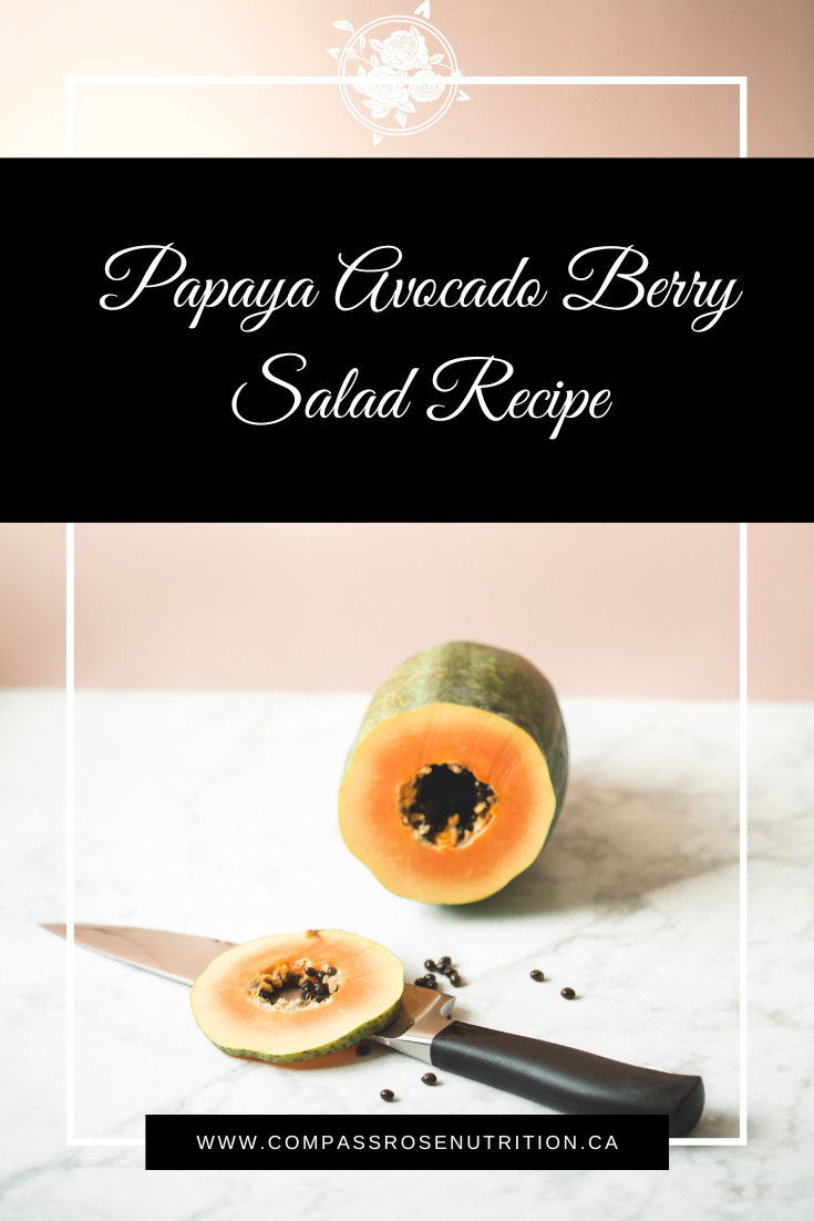 Papaya Avocado Berry Salad Recipe — Compass Rose Nutrition & Wellness