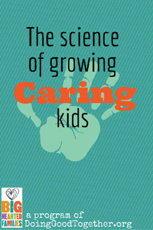 The Science of Growing Caring Kids — Doing Good Together™
