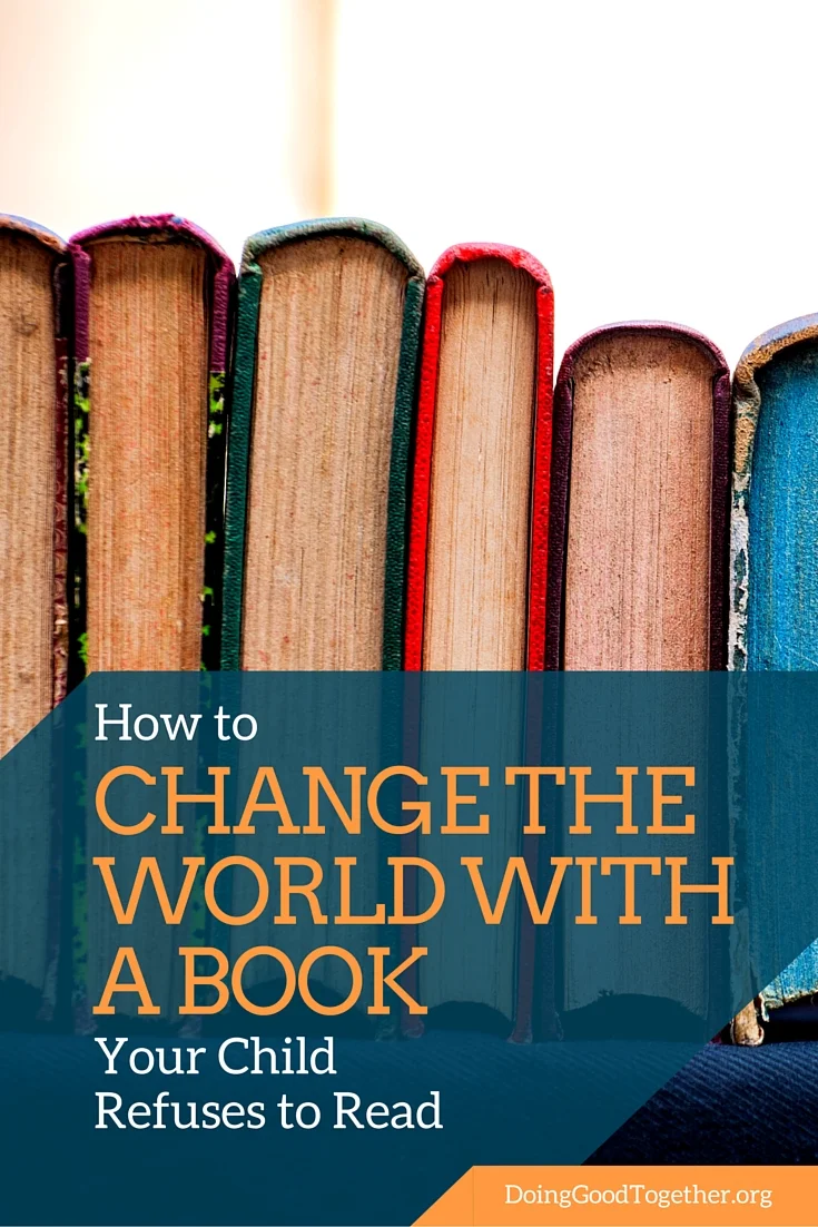 How to Change the World with a Book Your Tween Refuses to Read — Doing ...