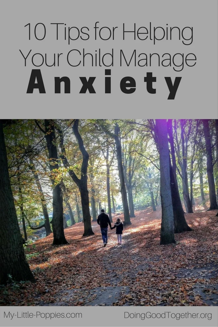 10 Tips for Helping Your Child Manage Anxiety — Doing Good Together™