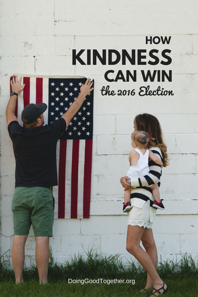 How Kindness Can Win the Election — Doing Good Together™