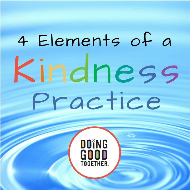 4 Elements of a Kindness Practice — Doing Good Together™