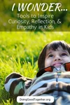 I Wonder: Tools to Inspire Curiosity, Reflection, and Empathy in Kids ...