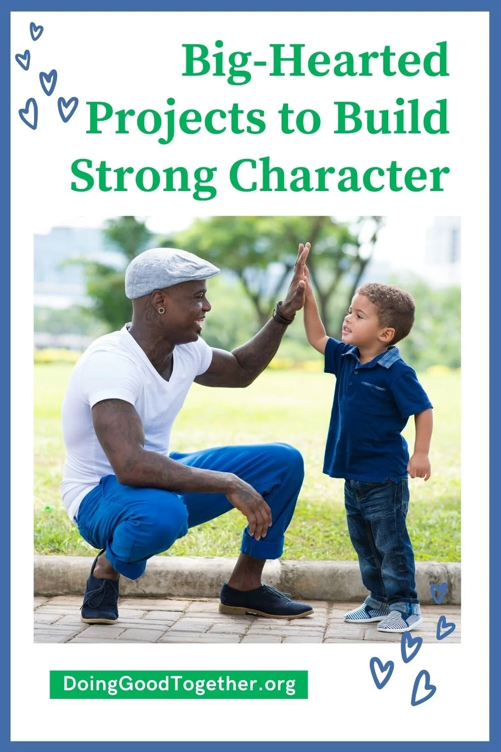 Big-Hearted Projects to Build Strong Character — Doing Good Together™
