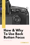 Back Button Focus: When, Why and How to Use It