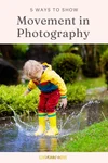 5 Ways To Use Movement in Photography