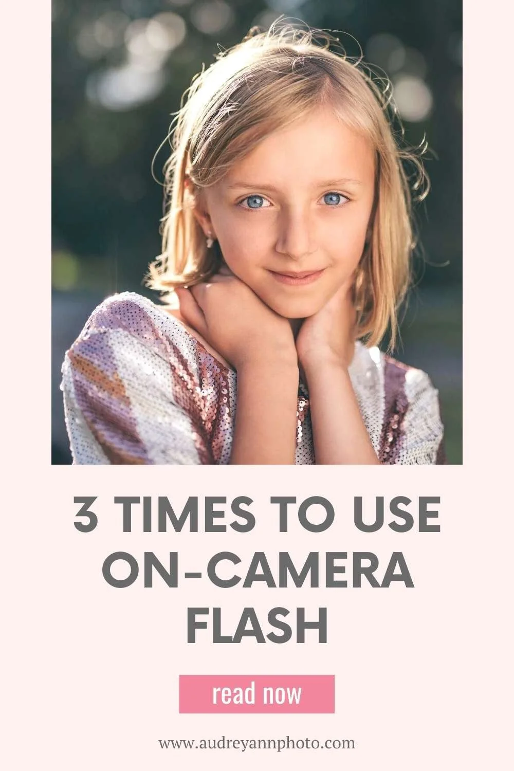 3 Times to Use An On Camera Flash Unit