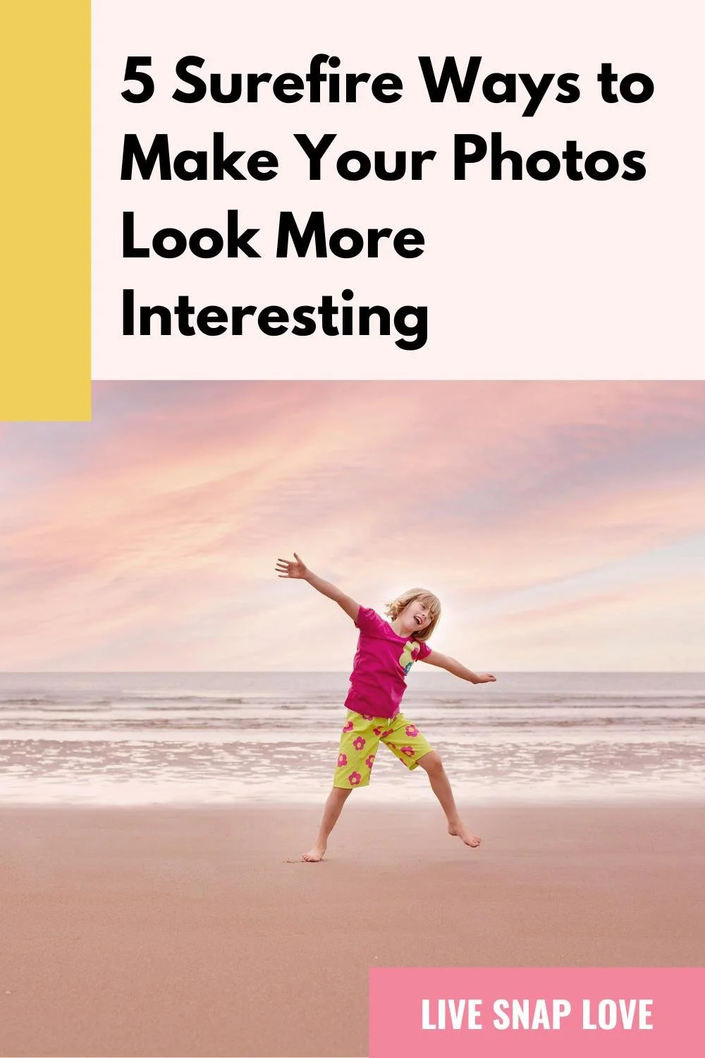 5 Surefire Ways to Take Your Photos to The Next Level