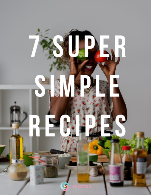 7 Super Simple Recipes Guide — Tsirona
