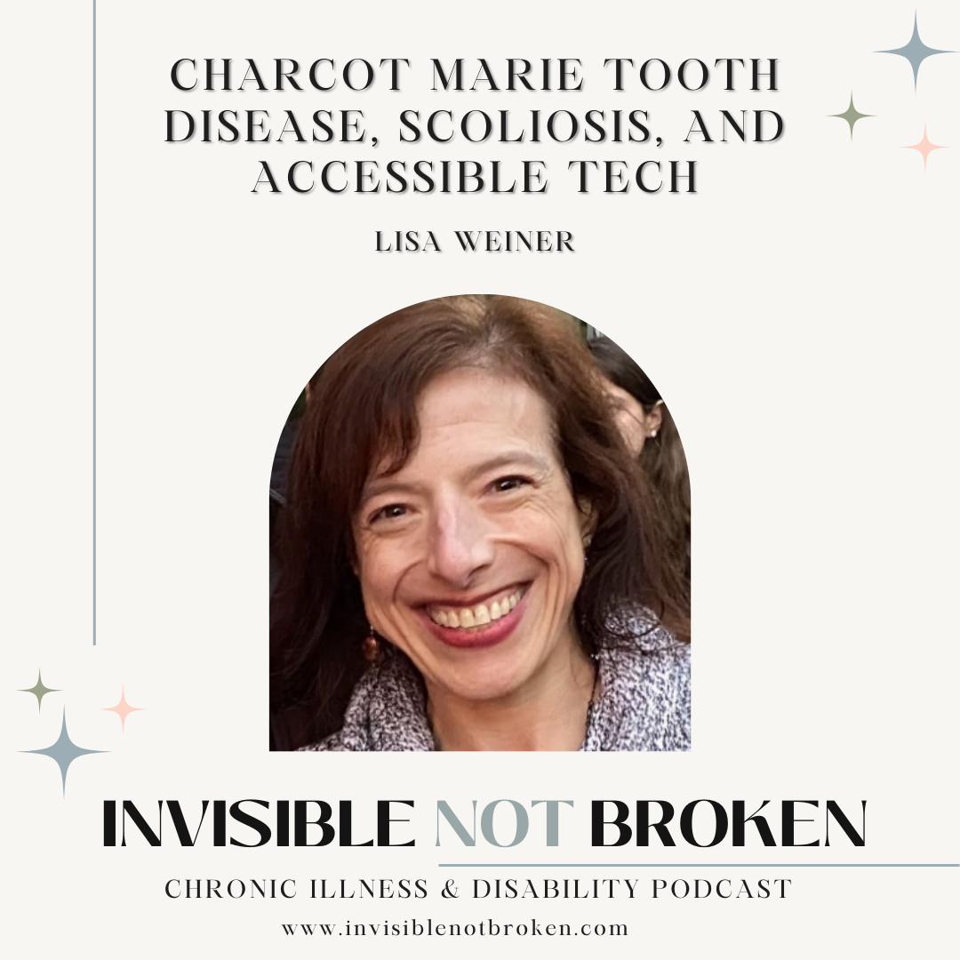 Charcot Marie Tooth Disease, Scoliosis, and Accessible Tech: Lisa ...
