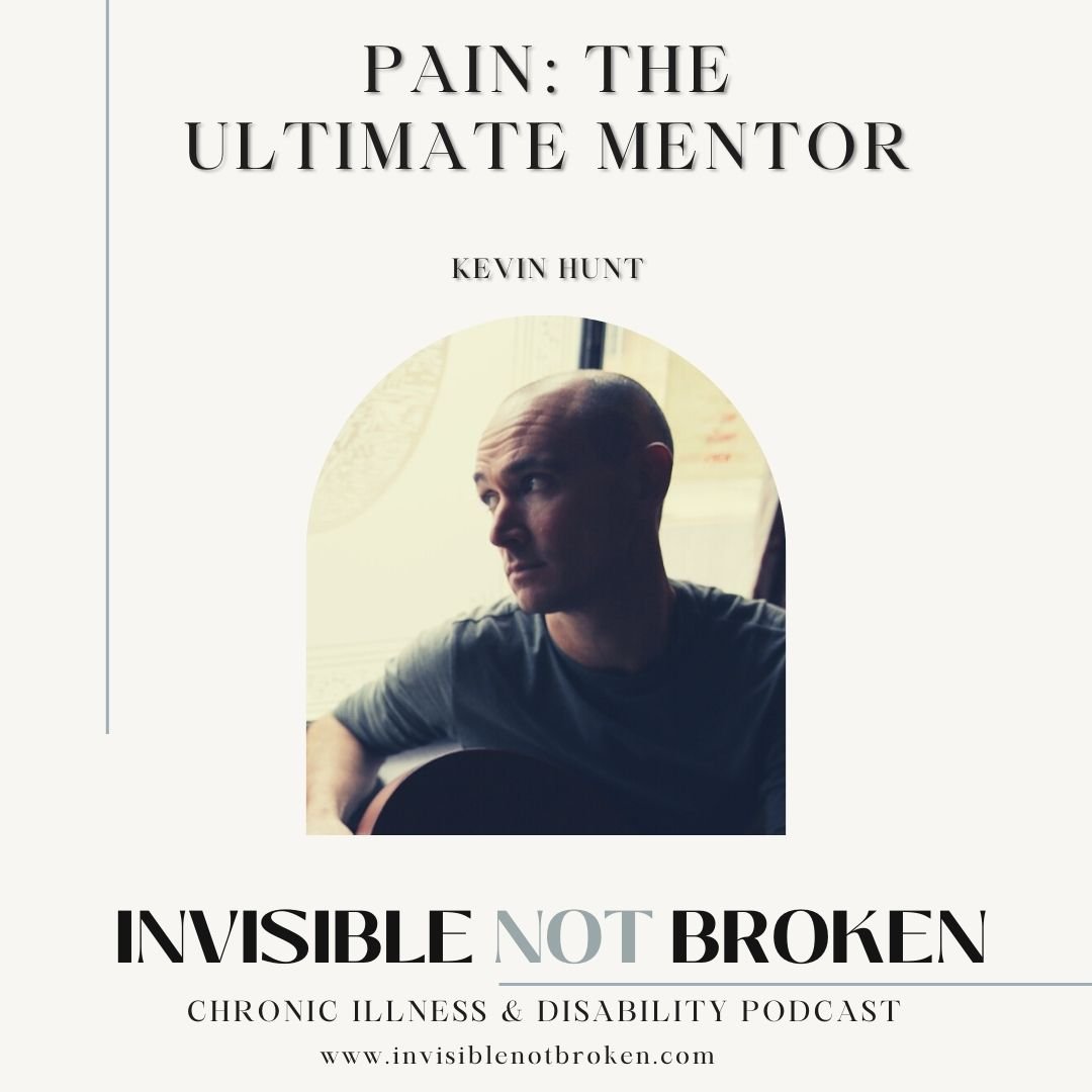 Author of “Pain: The Ultimate Mentor,” Physiotherapist Kevin Hunt — Invisible Not Broken
