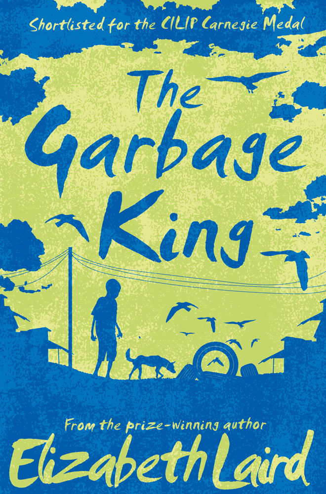 The Garbage King by Elizabeth Laird — Elizabeth Laird