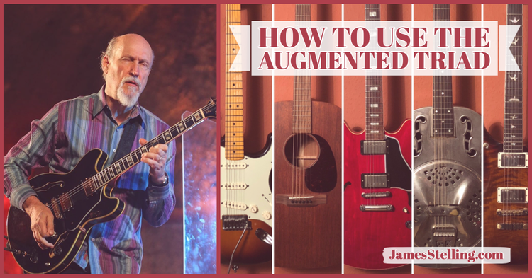 How To Use The Augmented Triad — JamesStelling.co.uk