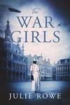 Spotlight: The War Girls by Julie Rowe — What Is That Book About